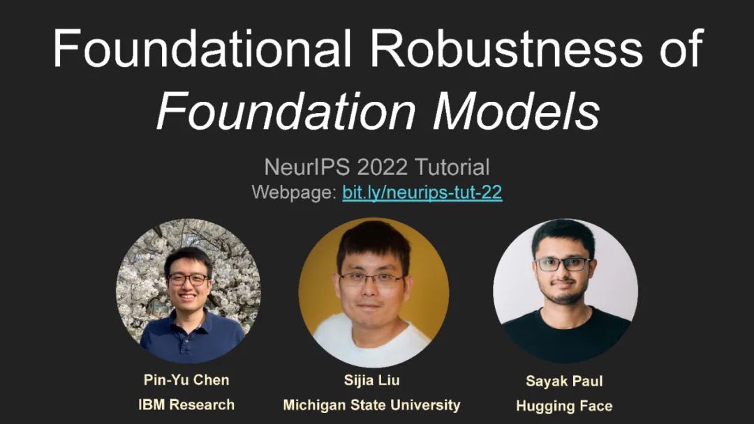 NeurIPS 2022开会了！大模型如何可靠？IBM等学者最新《基础模型的基础鲁棒性》教程，附56页ppt - 智源社区